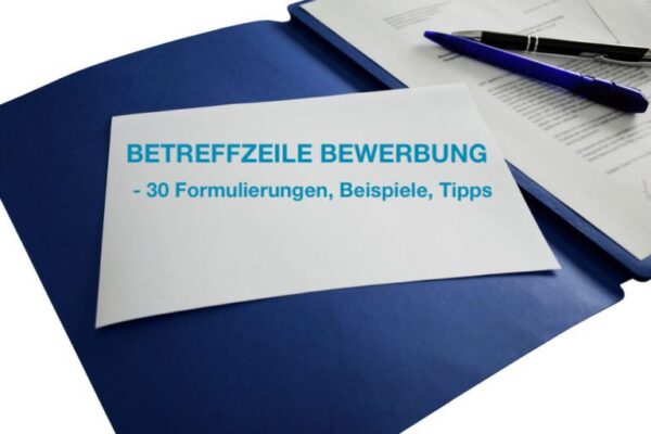Betreffzeile Bewerbung: 30 gute Formulierungen, Tipps, Beispiele